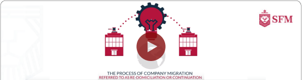 Redomiciliation of Companies - Migration & Continuition | SFM